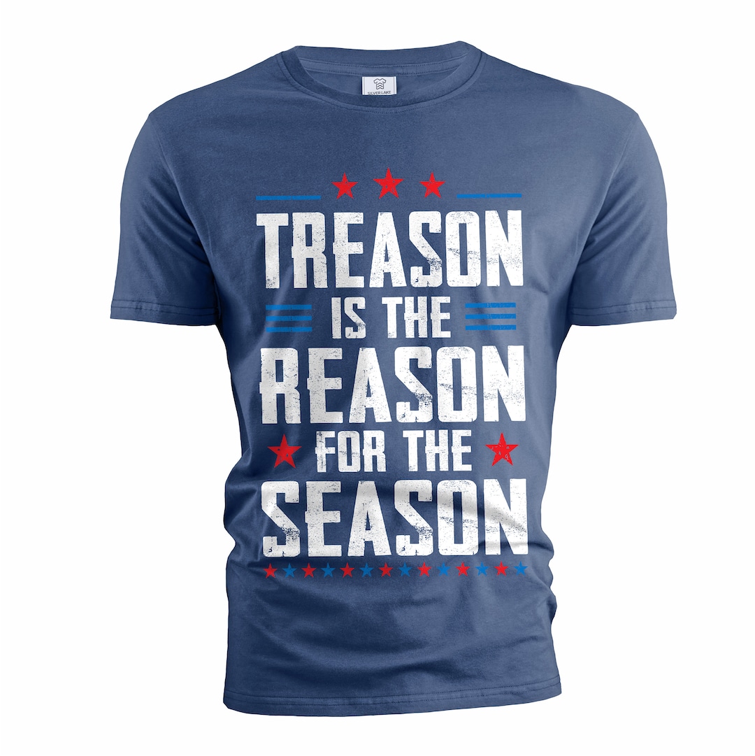 Funny 4th of July Treason is the Reason for This Season T-shirt USA ...