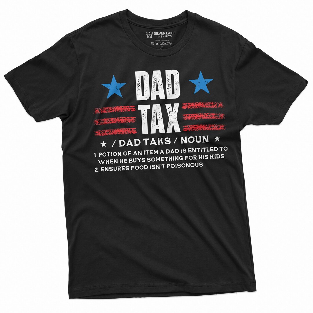 Men's Dad Tax T-shirt Father's Day Daddy Father Gift Tee Shirts Men's ...