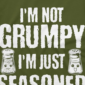 Men's Funny I Am Not Grumpy I Am Just Seasoned T-shirt Grandpa Papa Dad ...
