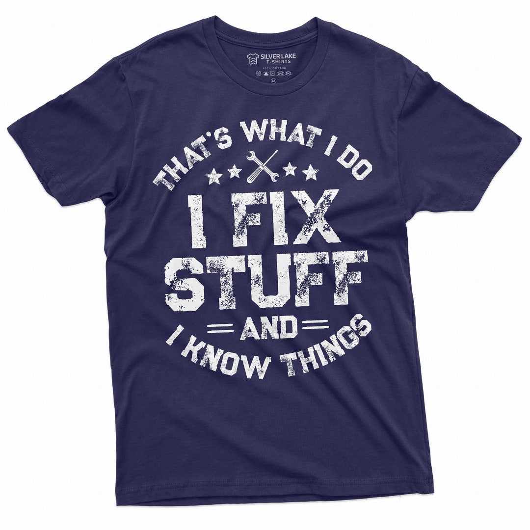 Men's Funny I Fix Stuff T-shirt Gift for Dad Husband Grandpa Mechanic ...
