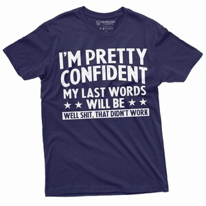Men's Funny Last Words T-shirt Birthday Gift Humorous Tee for Him Fail ...