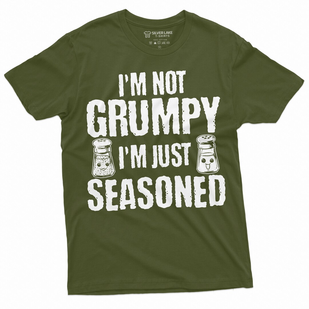 Men's Funny I Am Not Grumpy I Am Just Seasoned T-shirt Grandpa Papa Dad ...