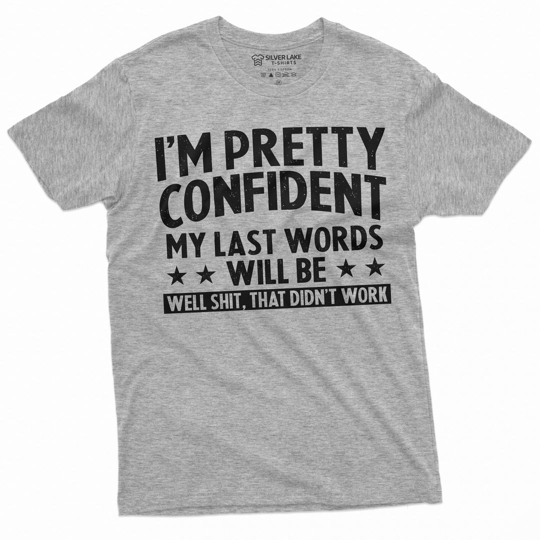 Men's Funny Last Words T-shirt Birthday Gift Humorous Tee for Him Fail ...