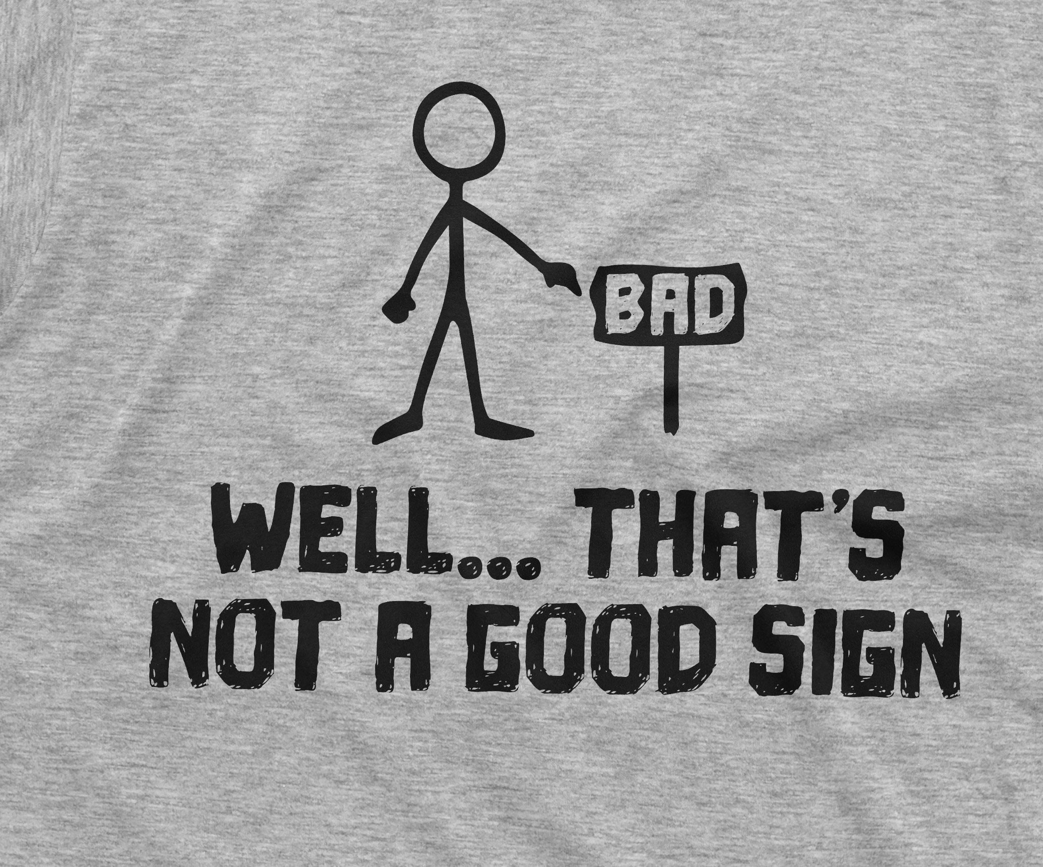 Men's Funny Sarcastic T-shirt Good Sign Bad Sign Two Meaning Tee Shirt ...