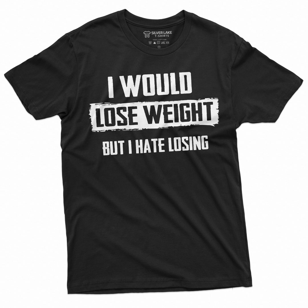 Men's I Would Lose Weight Funny T-shirt Funny Gifts Birthday Tee Shirt ...