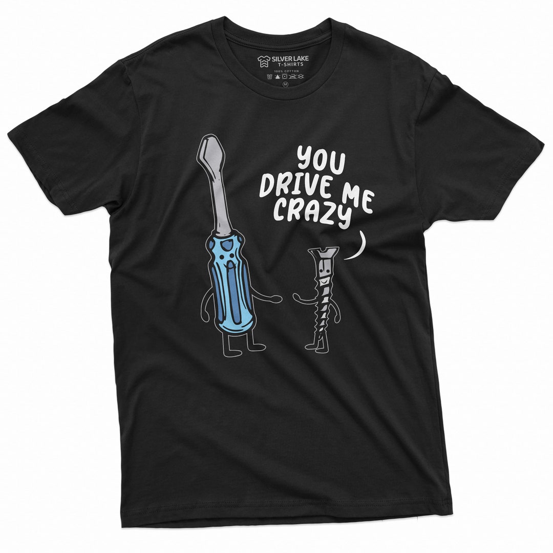 Funny You Drive Me Crazy Tee Shirt Valentine's Day Gift Boyfriend ...