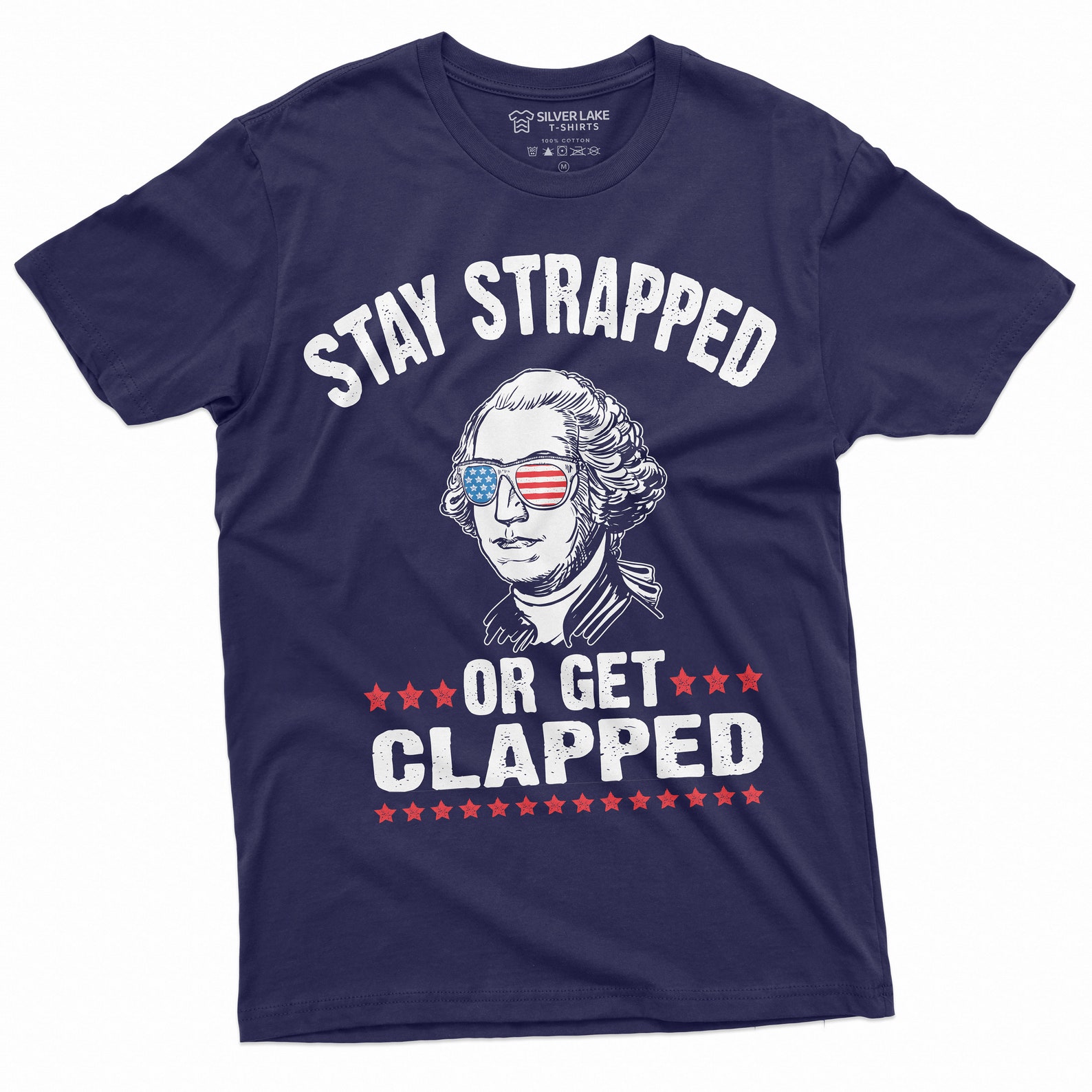 Stay Strapped or Get Clapped 4th of July George Washington T-shirt 2nd ...