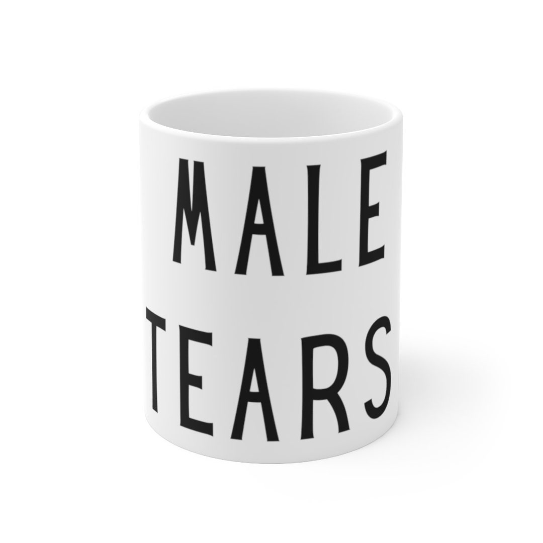 Male Tears Mug/ Feminist/ Im Speaking/ Making Men Cry Mug/ - Etsy