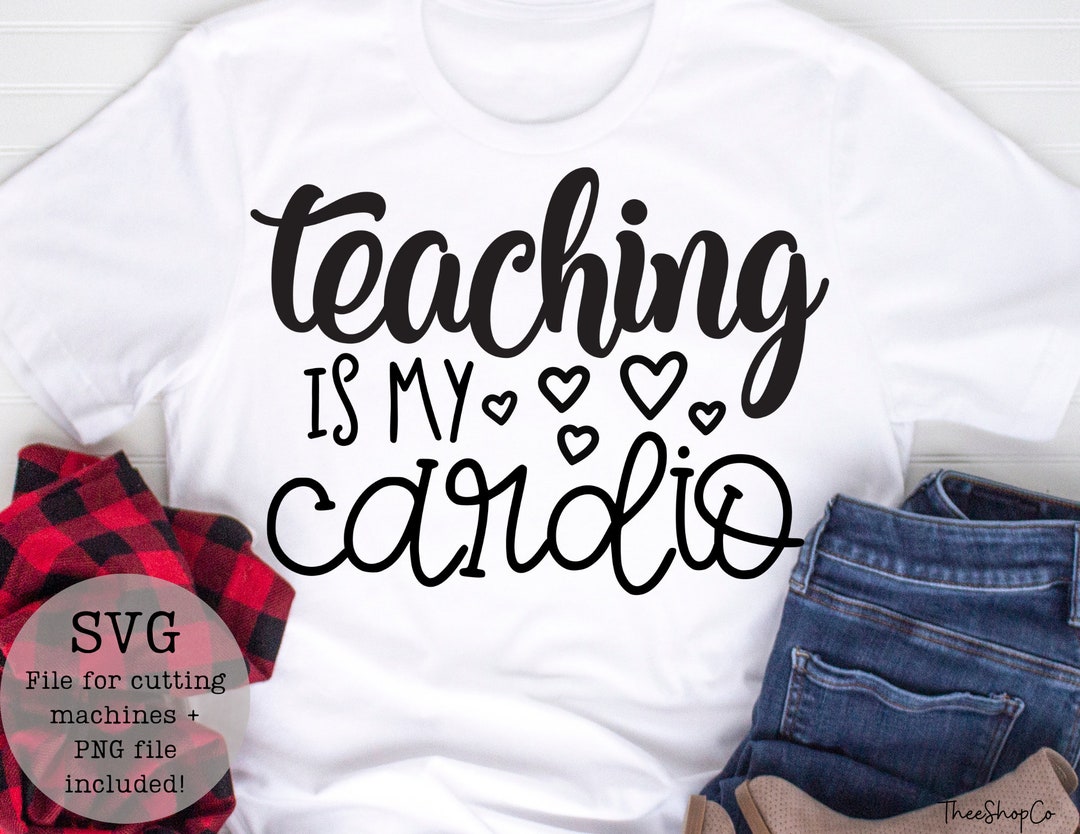 Teaching is My Cardio SVG Png/digital Downloads/instant Downloads ...
