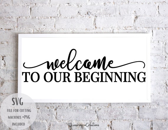 Welcome to Our Beginning SVG Png/digital/digital | Etsy