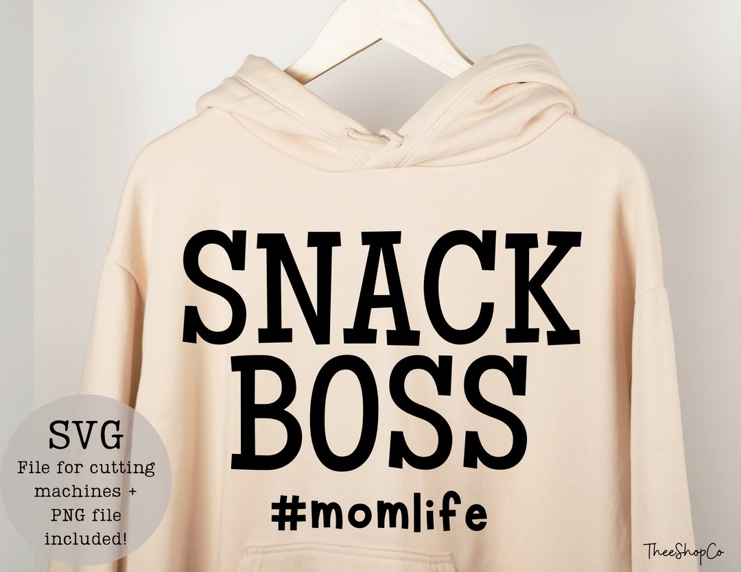 Snack Boss SVG Png/digital Downloads/snack Life/mom Life/moms/custom ...
