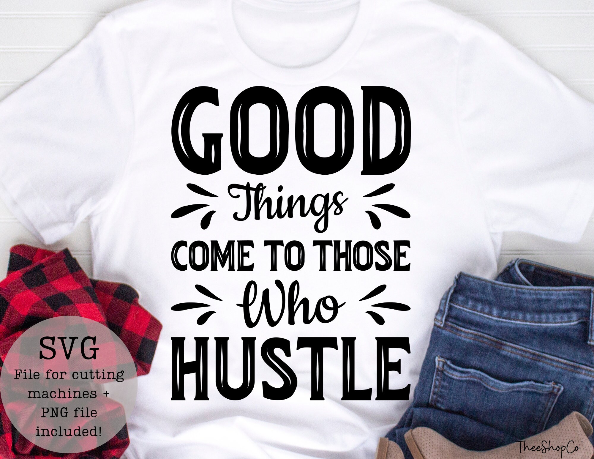 Good Things Come to Those Who Hustle SVG Png/digital Downloads/hustle ...