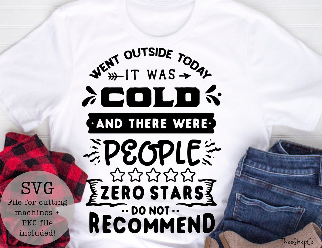 Went Outside Today and It Was Cold and There Were People Zero Stars SVG ...