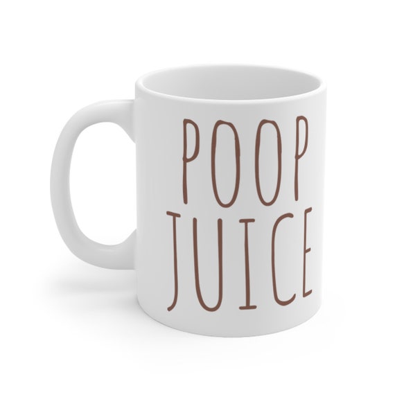 Poop Juice Mug/coffee Mugs/poop Mug/coffee Lover/morning | Etsy