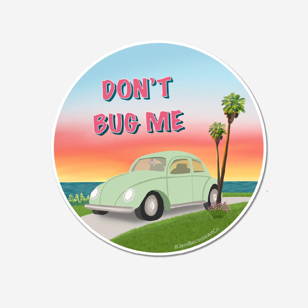 Don't Bug Me Vinyl Sticker | Waterproof / UV Resistant Vinyl Sticker ...