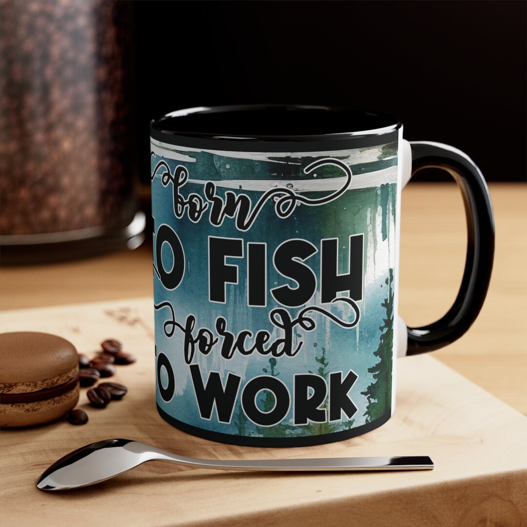 Born to Fish Forced to Work, Fishing Coffee Cup, Fishing Coffee Mug ...