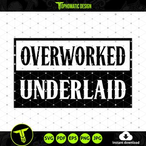 Overworked and Underlaid SVG, Funny Gag Gifts for Him, Instant Digital ...