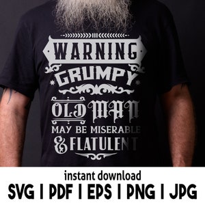 Warning Grumpy Old Man Svg, Miserable and Flatulent Svg, Birthday ...