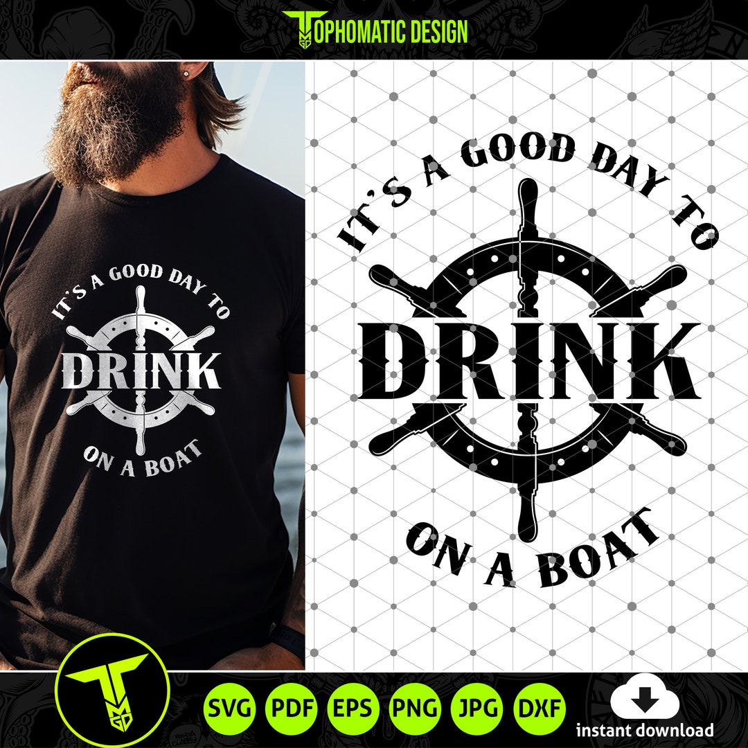 Its a Good Day to Drink on a Boat SVG, Boating SVG, Summer Drinking Svg ...