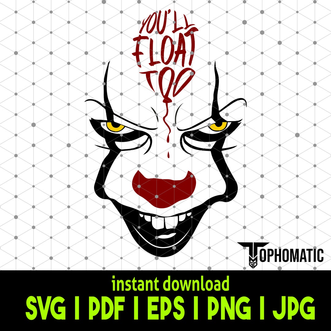 Halloween "you'll Float Too" SVG Digital Download - Horror Clown ...