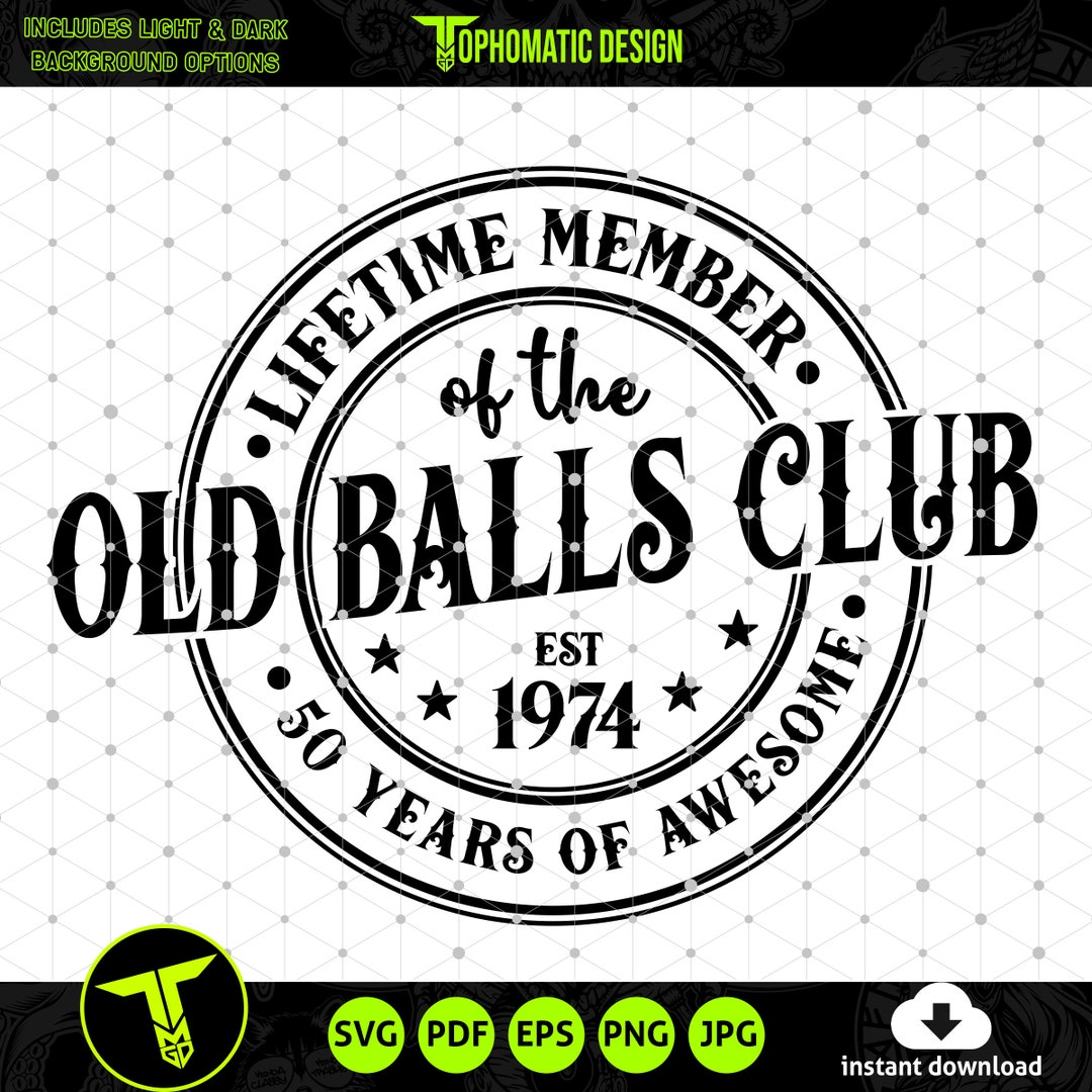 Old Balls Club 1974 SVG Design: 50th Birthday Funny Graphic (digital Download) - Etsy