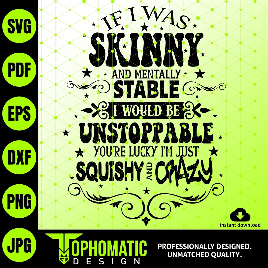 Funny Womens SVG, If I Was Skinny and Mentally Stable SVG, Sarcastic ...