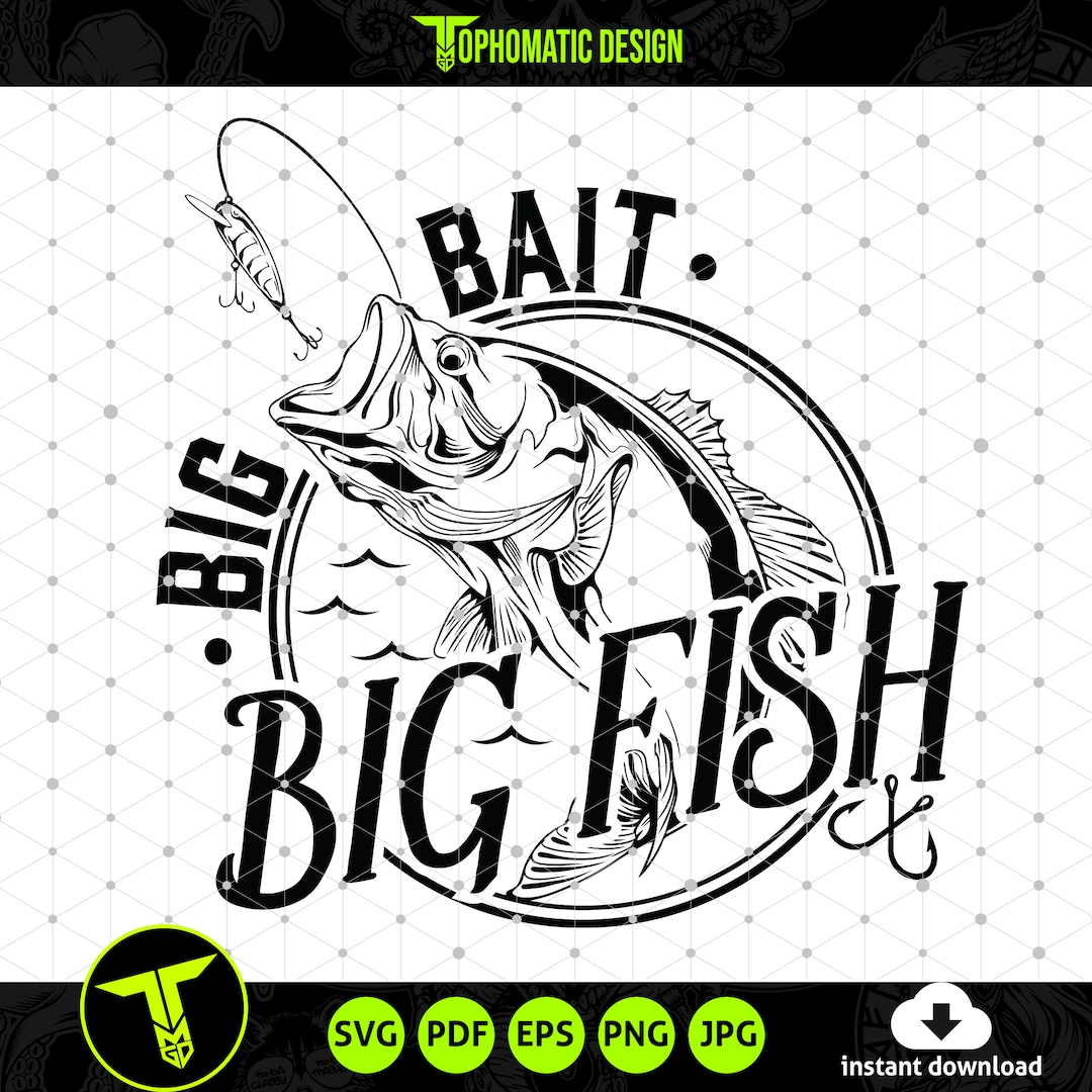 Big Bait Big Fish SVG, Bass Fishing Svg, Fish Hook Svg, Gift for ...