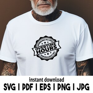 Overtime Hours SVG Stamp Design - Working All Day for Bullshit Pay ...