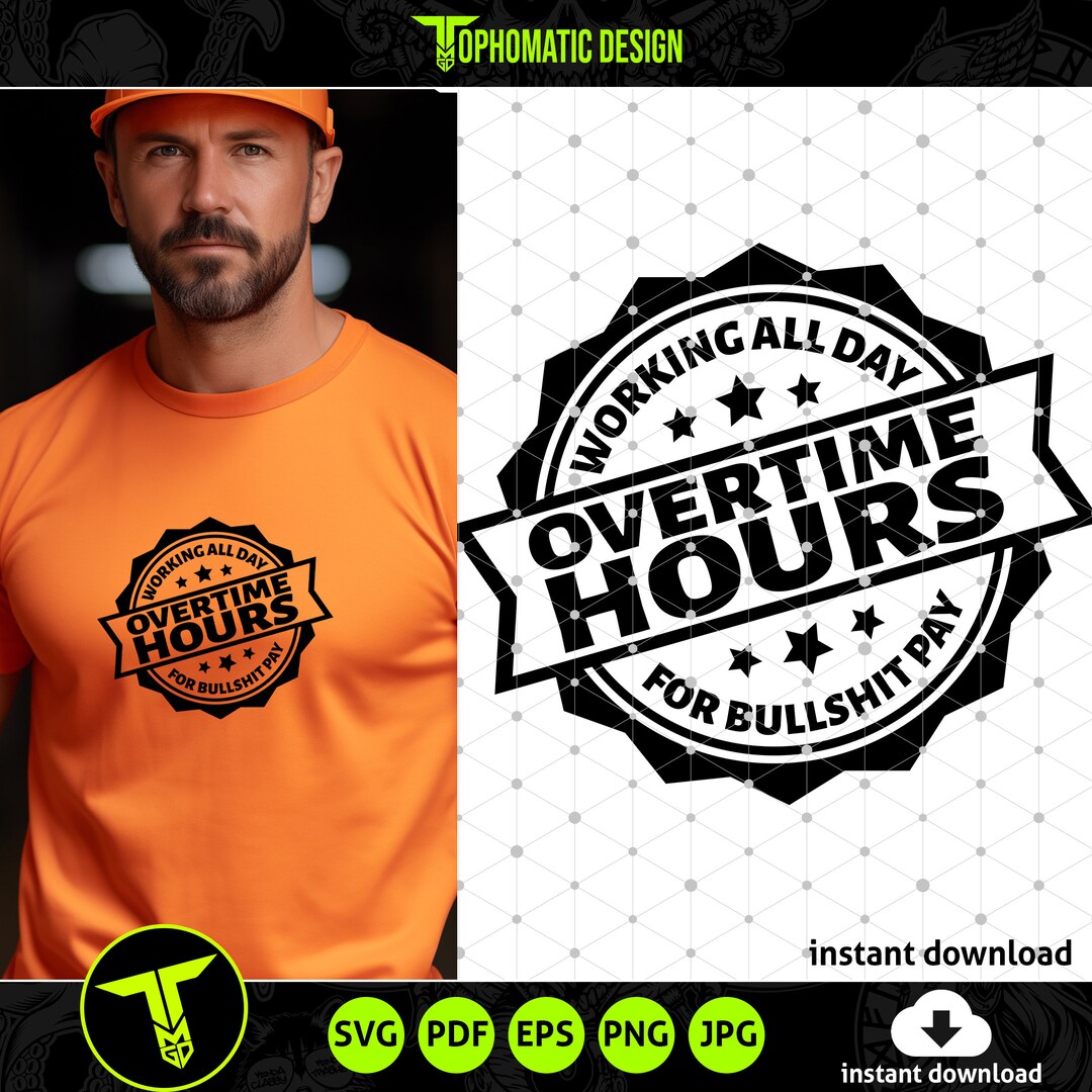 Overtime Hours SVG Stamp Design - Working All Day for Bullshit Pay ...
