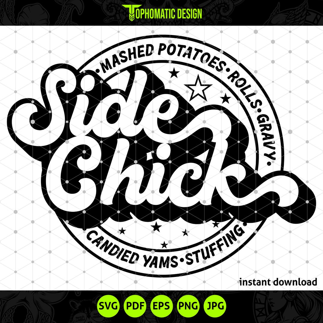 Side Chick Svg Funny Thanksgiving Holiday Design, Instant Download ...