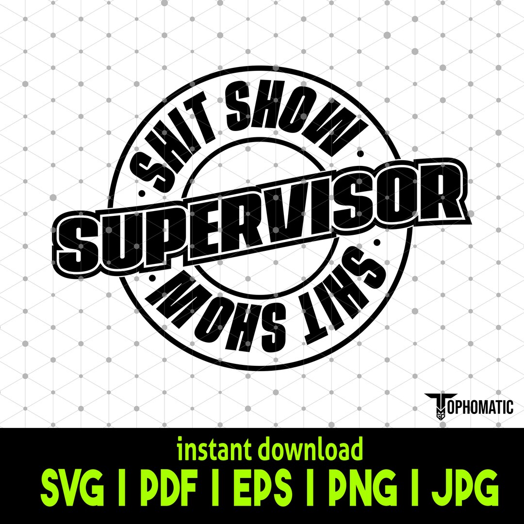 Shit Show Supervisor SVG - Funny Gag, Birthday, or Special Occasion ...