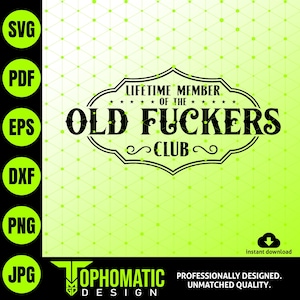 Old Fuckers Club Svg, Lifetime Member Svg, Birthday Limited Edition Svg ...