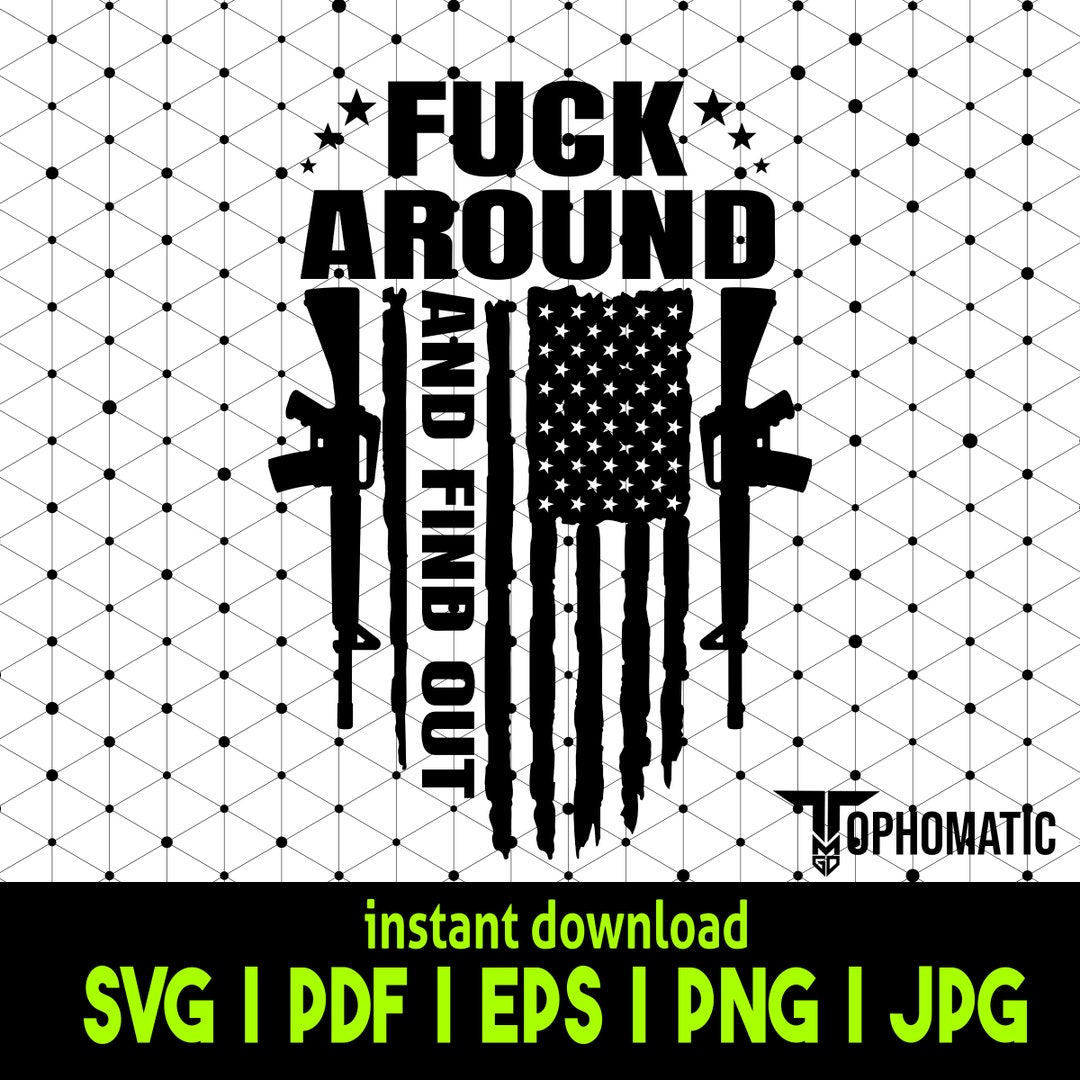Fuck Around & Find Out Patriotic SVG FAAFO Flag Svg Png - Etsy