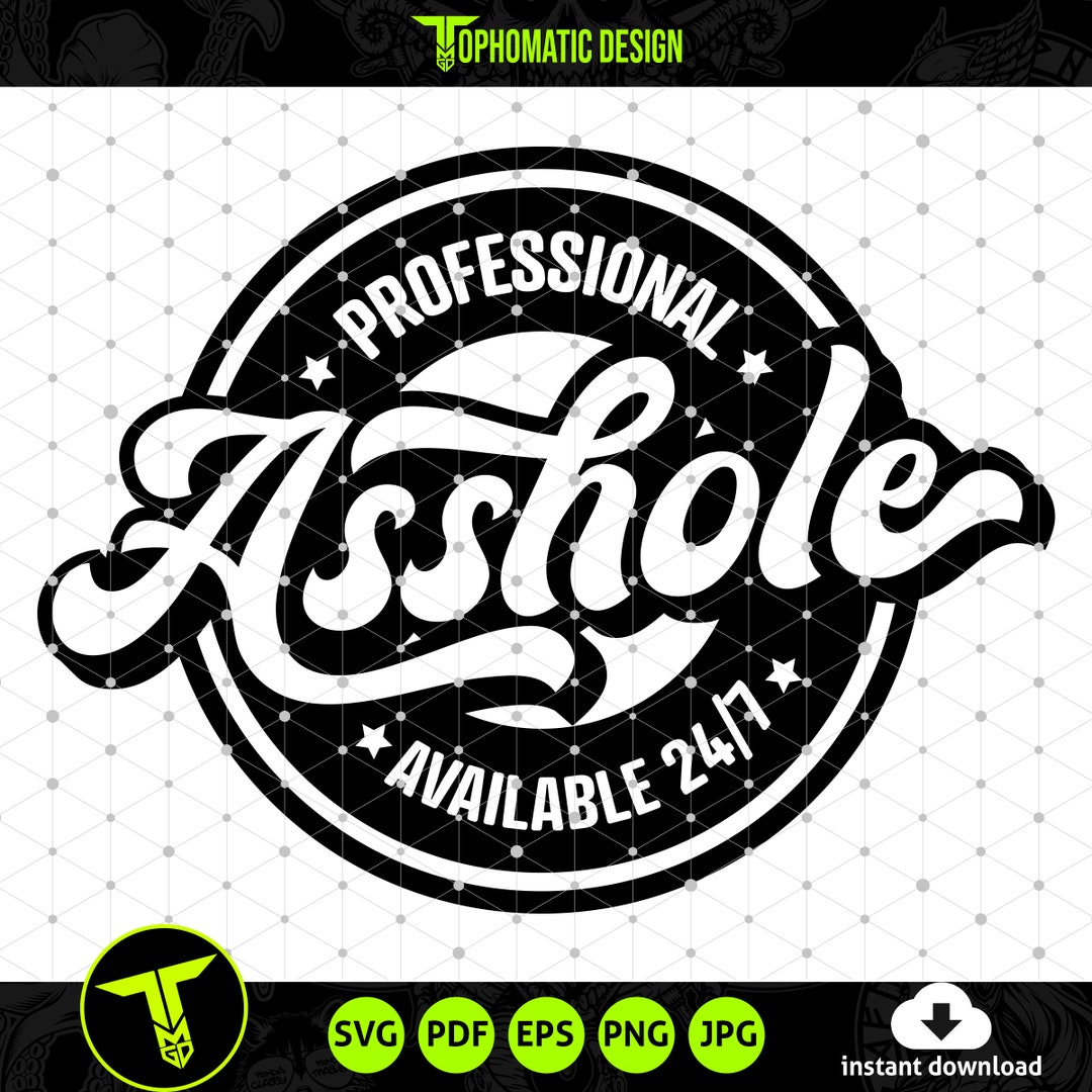 Funny Professional Asshole SVG, Inappropriate Svg, Funny Svg, Sarcastic ...