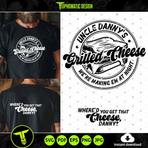 Uncle Danny's Grilled Cheese SVG, We're Making Em at Night Funny Svg ...