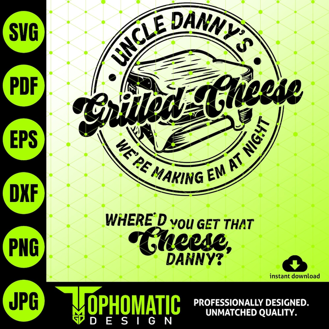 Uncle Danny's Grilled Cheese SVG, We're Making Em at Night Funny Svg ...