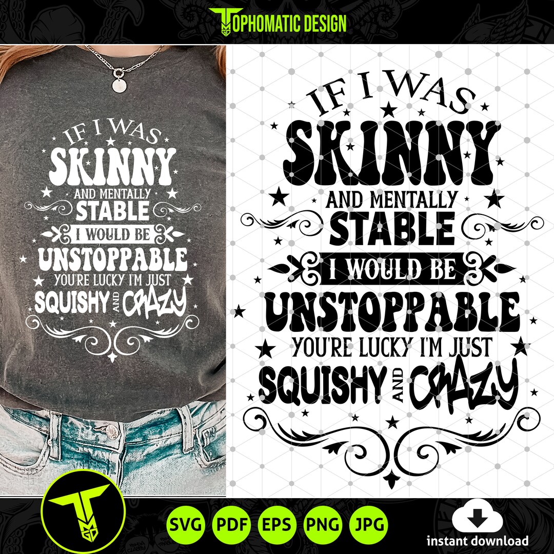Funny Womens SVG, If I Was Skinny and Mentally Stable SVG, Sarcastic ...