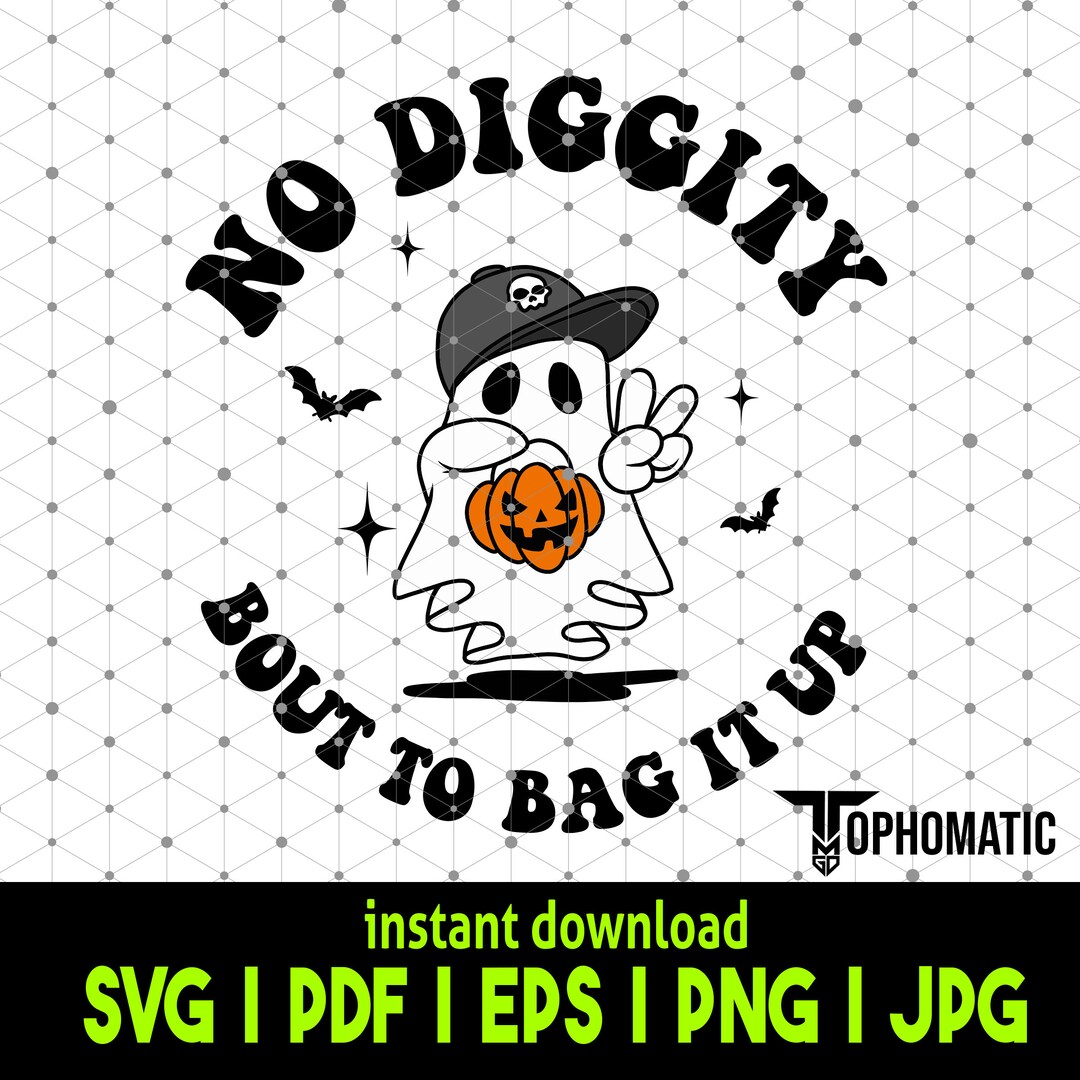 No Diggity Bout to Bag It up SVG, Funny Halloween Ghost SVG, Cute Ghost ...