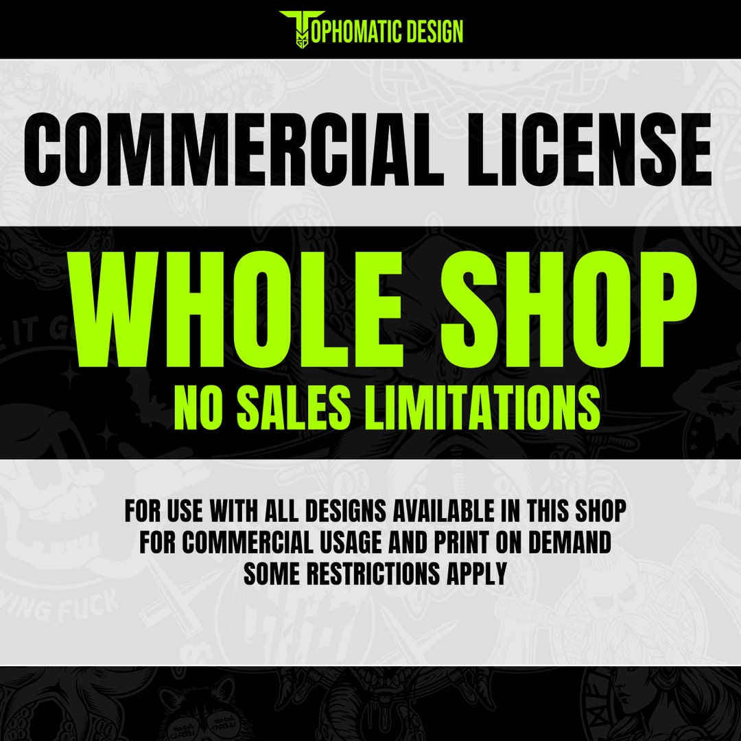 Unlimited/whole Shop Commercial License - Sell Designs for Print on ...