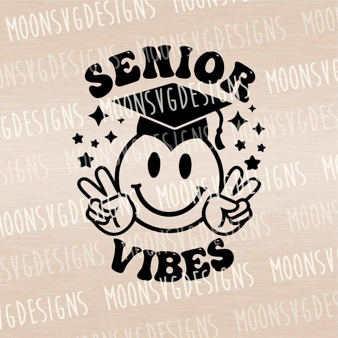 Senior Vibes Svg, Senior 2023 SVG, Graduation Happy SVG, Graduation Hat ...