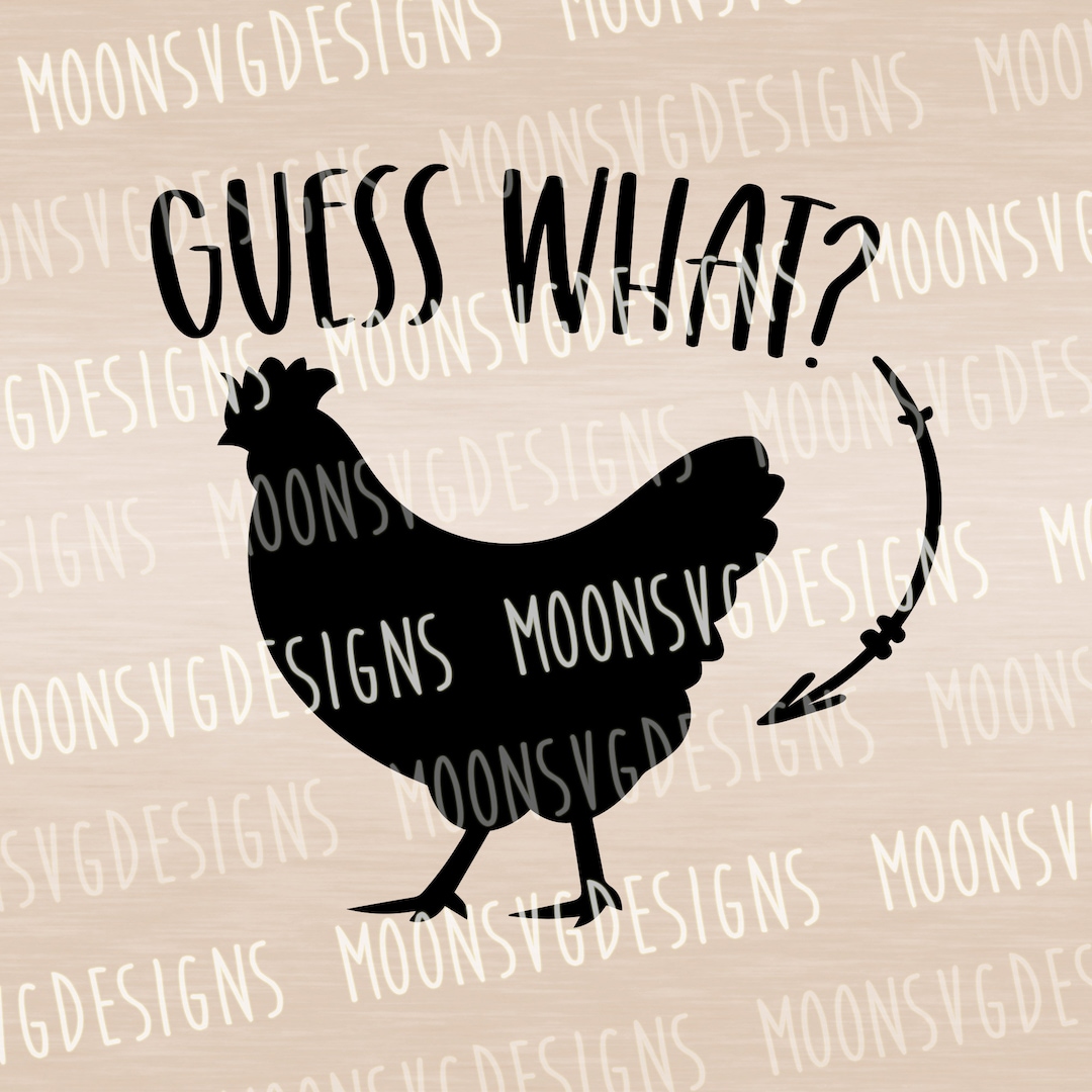 Guess What SVG, Chicken Butt SVG, Kids SVG, Iron on Svg, Cut File for ...