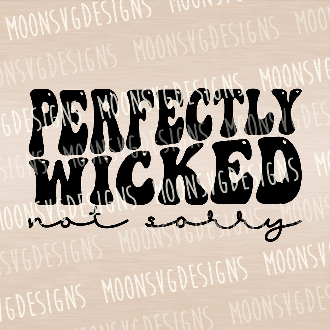 Perfectly Wicked SVG, Not Sorry Svg, Sarcastic SVG, Iron on File, Cut ...
