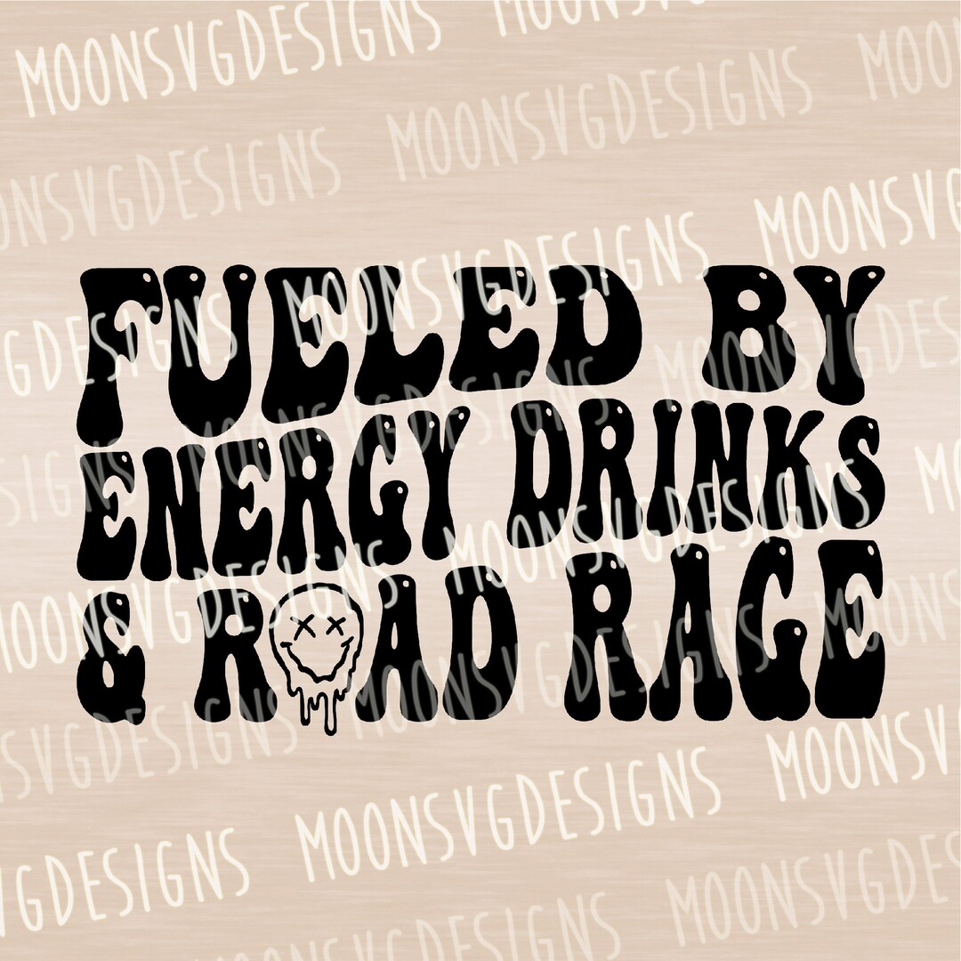 Fueled by Energy Drinks and Road Rage Svg, Coffee SVG, Mom Life SVG ...