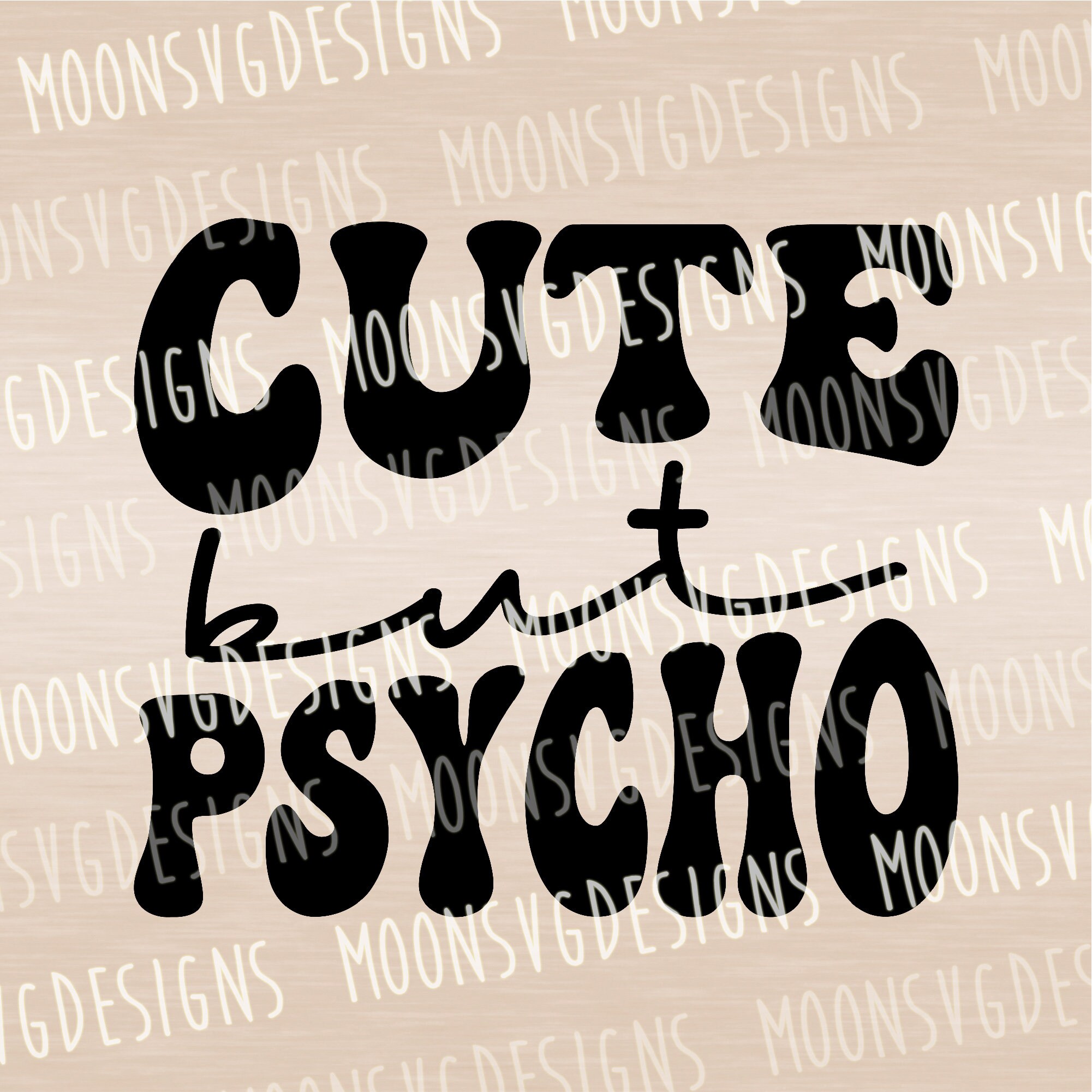 Cute but Psycho SVG Funny SVG Sarcastic SVG Iron on File - Etsy