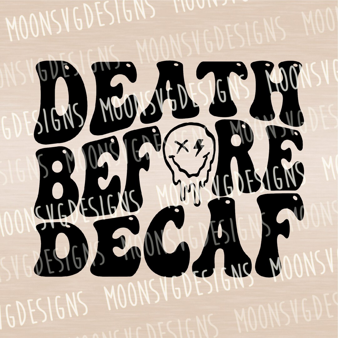 Death Before Decaf SVG, Coffee SVG, Funny SVG, Trendy Groovy Svg, Iron ...