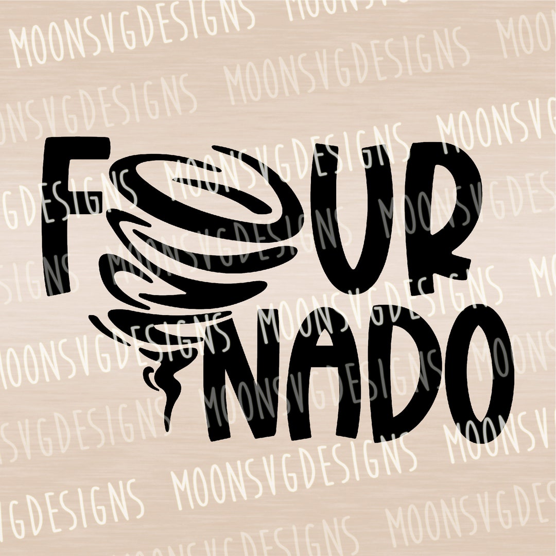 Four Nado Png, 4 Years Old Birthday SVG, Tornado SVG, 4th Birthday Svg ...