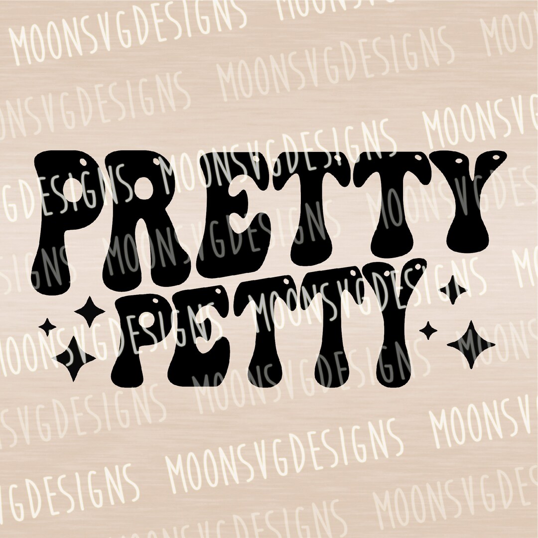 Pretty Petty SVG, Funny SVG, Sarcastic SVG, Iron on File, Cut File for ...