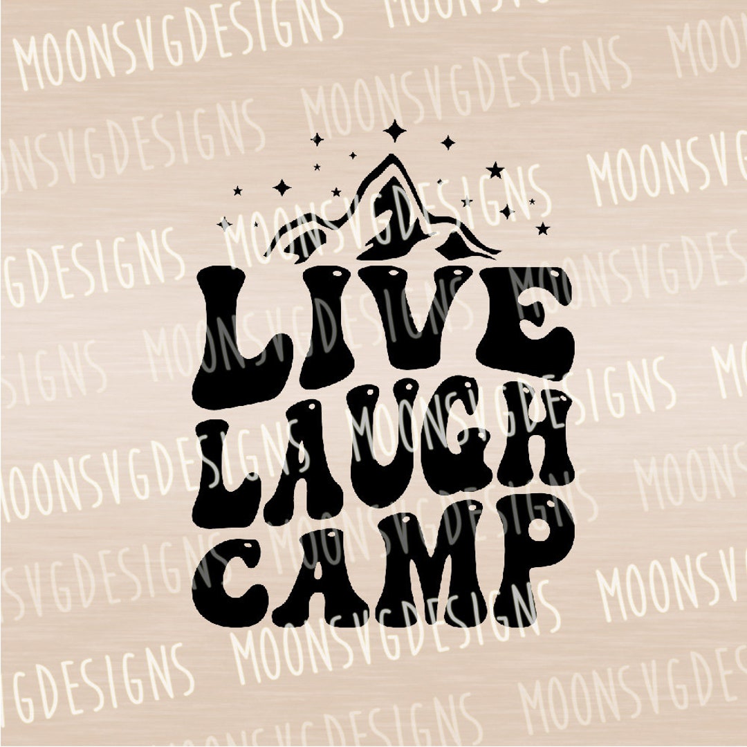 Live Laugh Camp SVG, Camping Svg, Camp Life SVG, Iron on SVG, Cut File ...