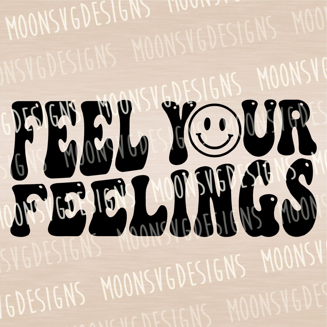 Feel Your Feelings SVG, Self Discovery SVG, Self Awareness SVG, Iron on ...