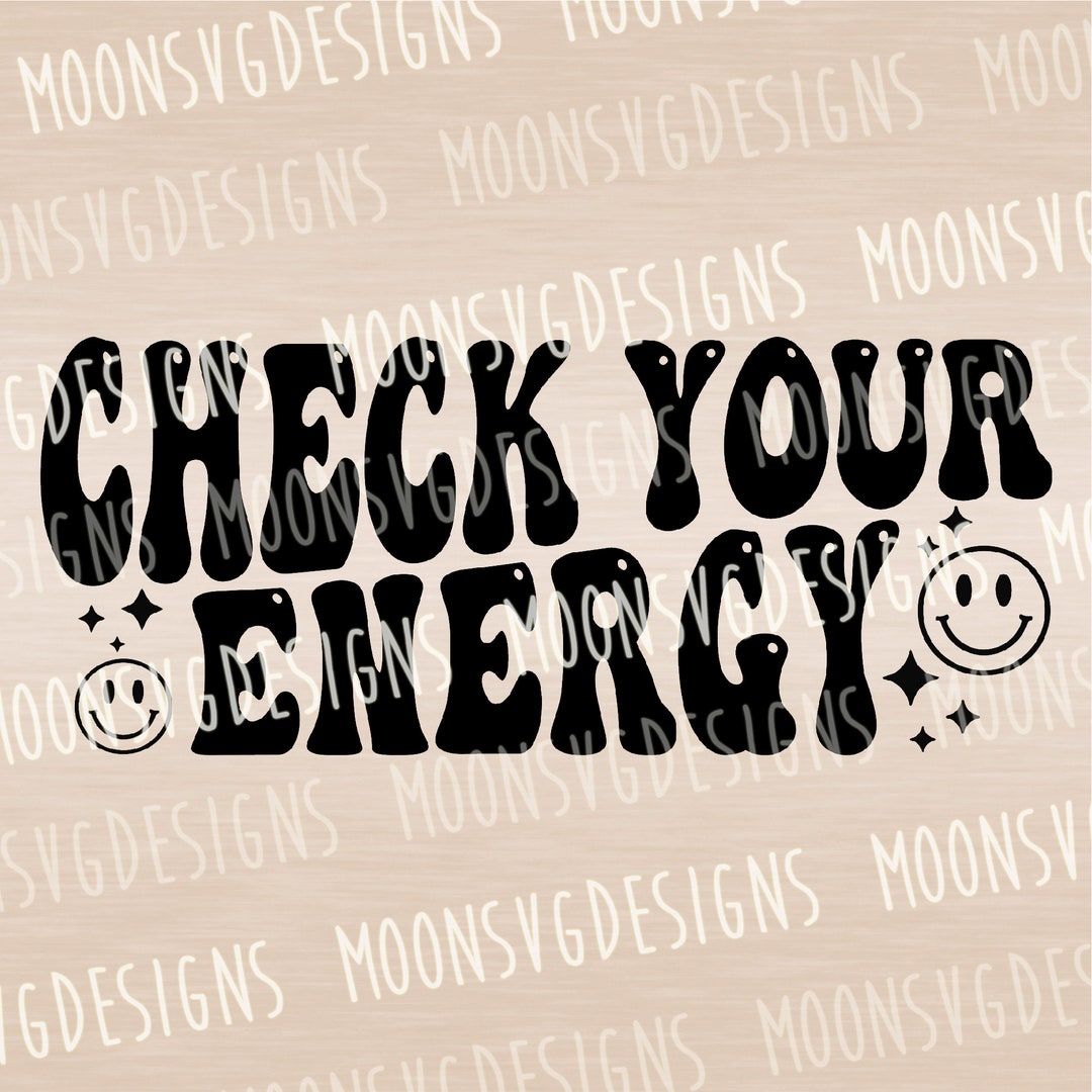 Check Your Energy SVG, Be Positive SVG, Positivity Only SVG, Iron on ...